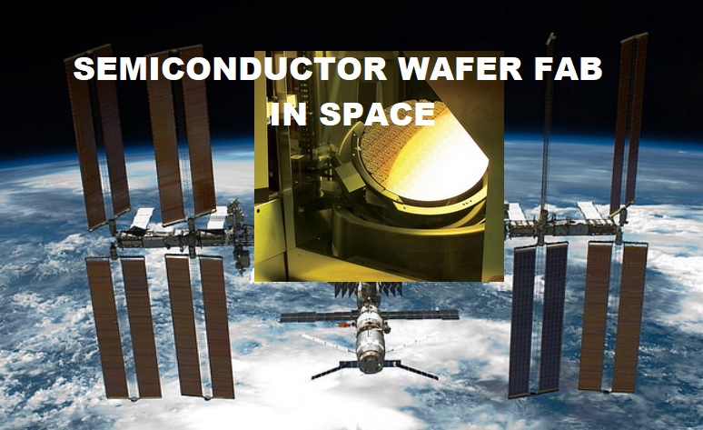 FutureTech: Your semiconductor chips made in Space-shuttle, Moon or Mars